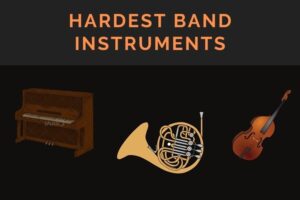 Hardest Band Instruments 🙄 The Most Difficult Ones to Play and Learn